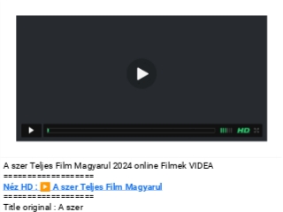 A szer Teljes~Film Magyarul ~Videa HD